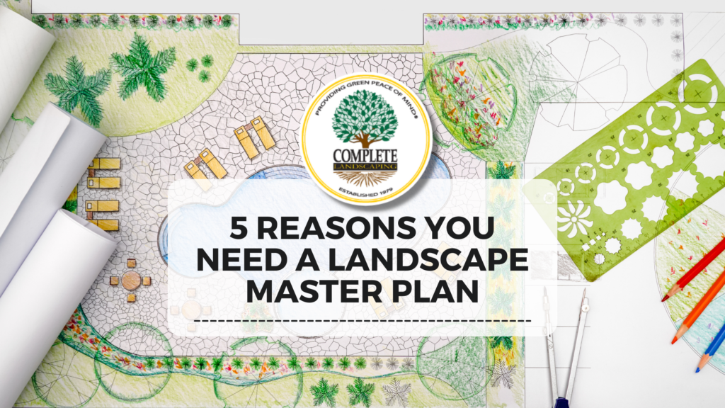 Reasons Why You Should Have A Landscape Master Plan