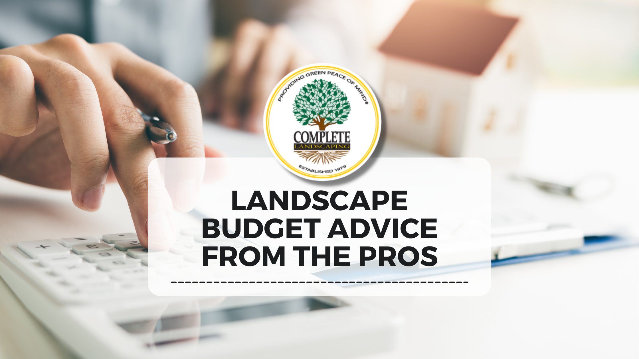 Landscape Budgeting Tips - Complete Landscape Service