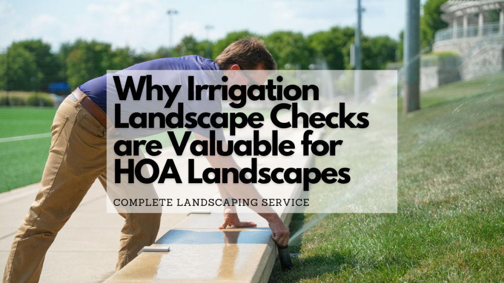 Irrigation Landscape Checks HOA | Complete Landscaping Service